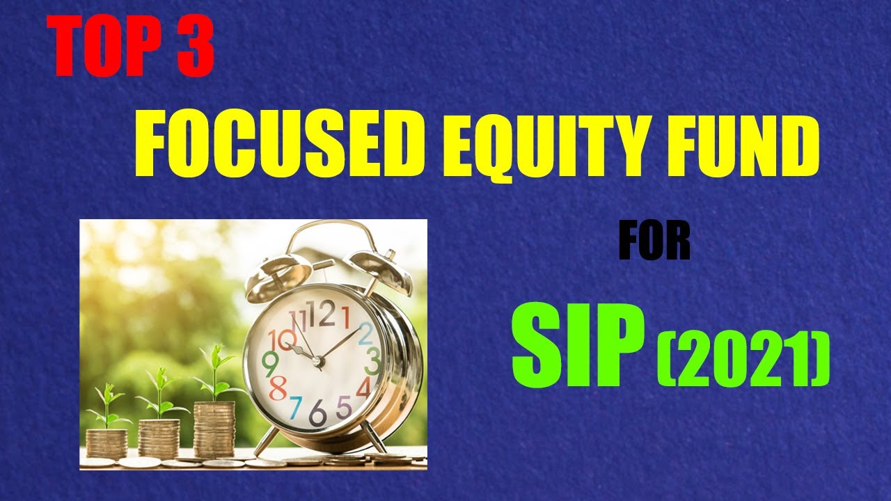 Best Focused Mutual Funds for 2021 I SBI Focused Equity Fund | IIFL ...