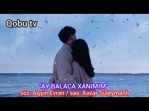 Xəzər Süleymanlı - Ay balaca xanımım (söz: Aqşin Evrən)