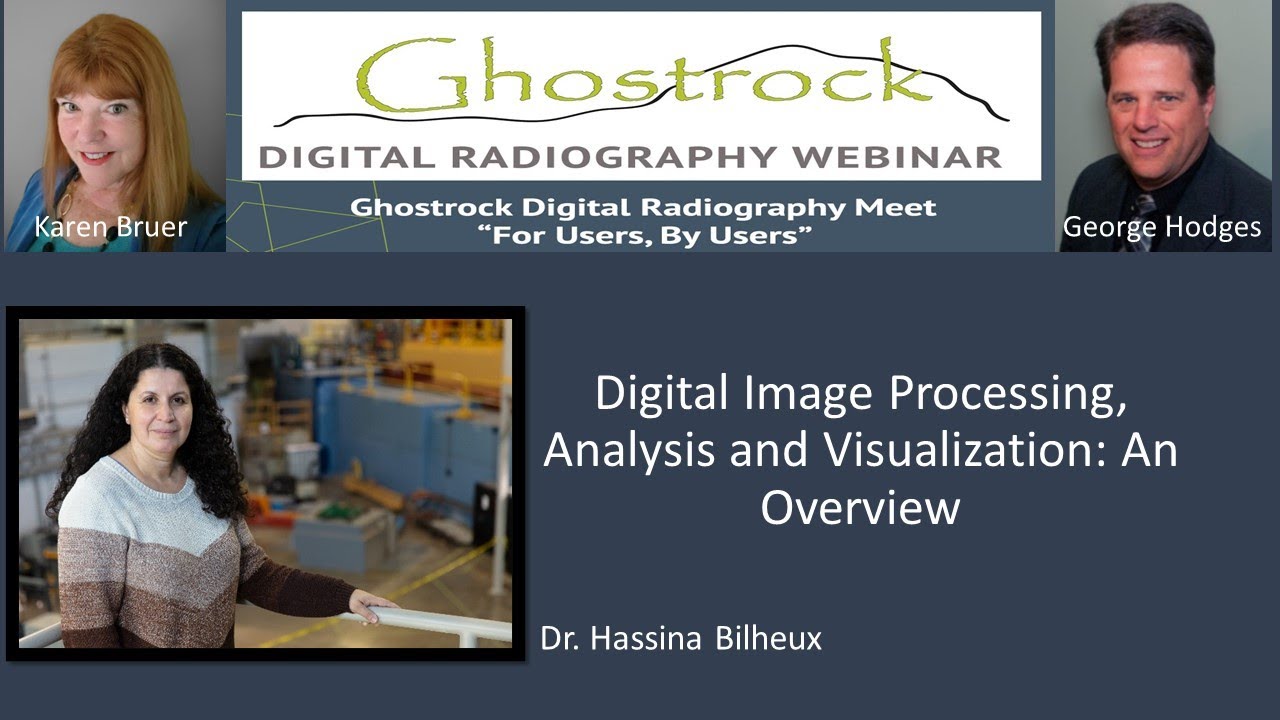 Ghostrock Meet the SME Dr Hassina Bilheux Digital Image Processing, Analysis and Visualization ...