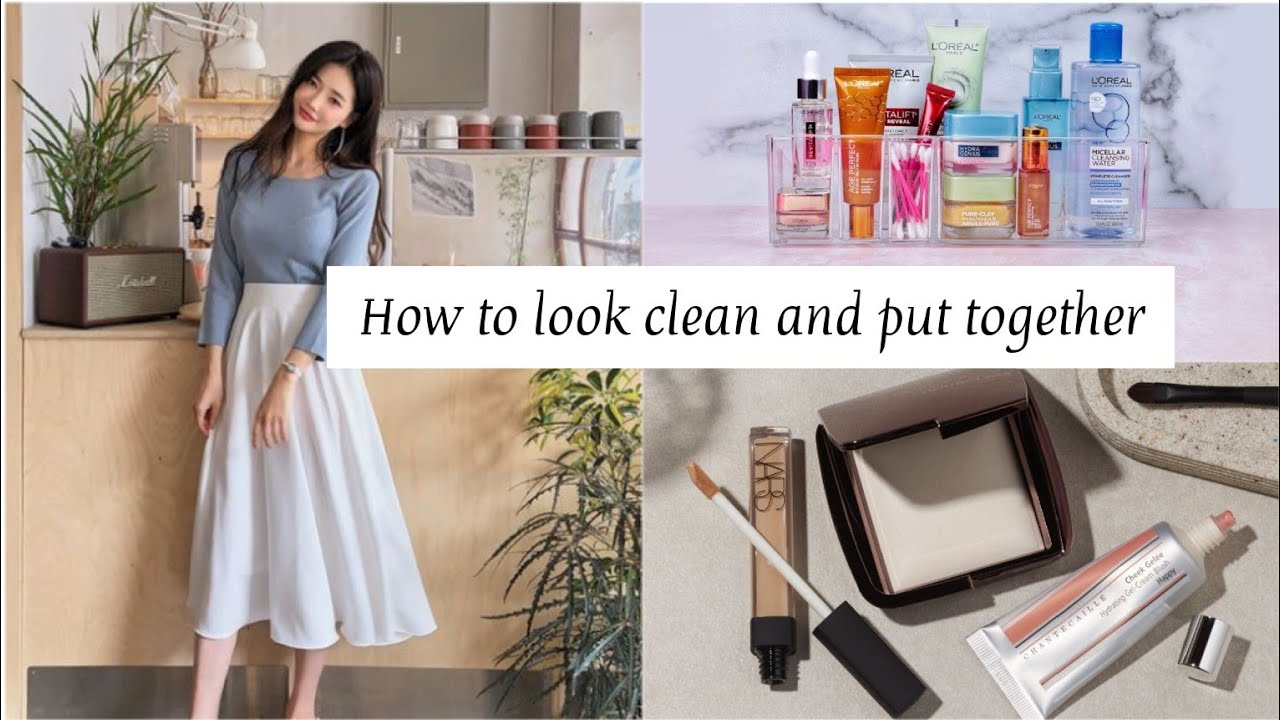 how to look clean and put together | grooming tips, clothing choices ...