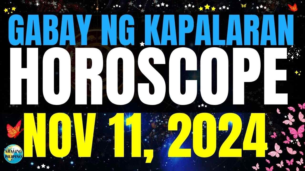 Horoscope Ngayong Araw November 11, 2024 🔮 Gabay ng Kapalaran Horoscope ...