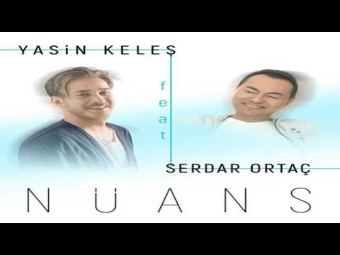 Serdar Ortaç nüans ft Yasin Keleş