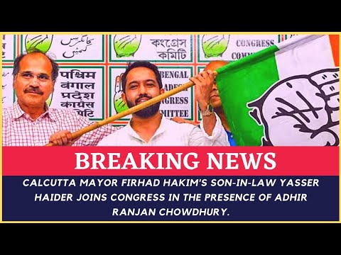 Kolkata mayor Firhad Hakim's son-in-law Yasser Haider joins Congress ...