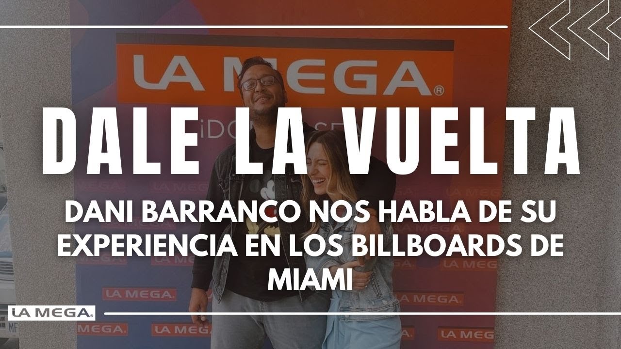 Dani Barranco nos habla de su experiencia en los Billboards de Miami ...