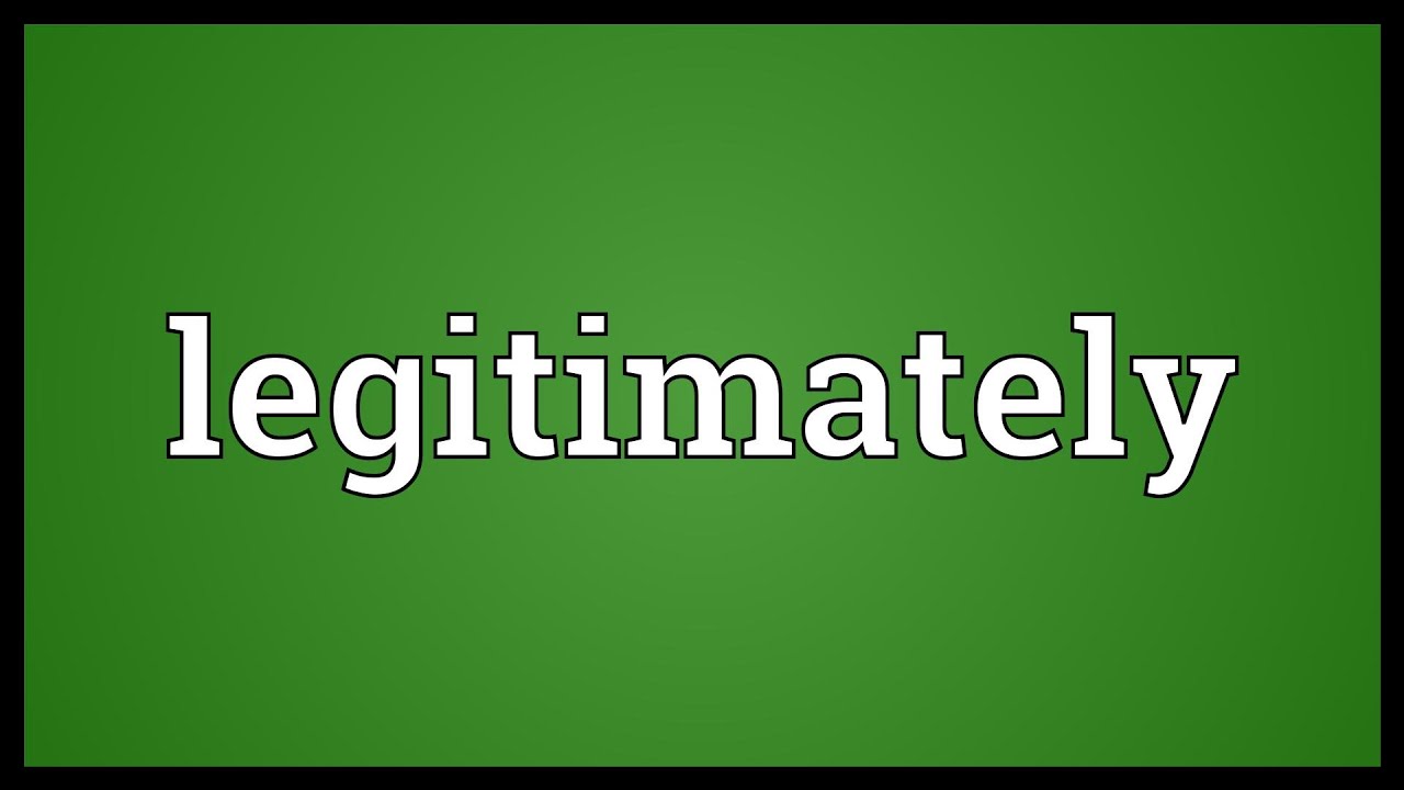 Legitimately Meaning - YouTube