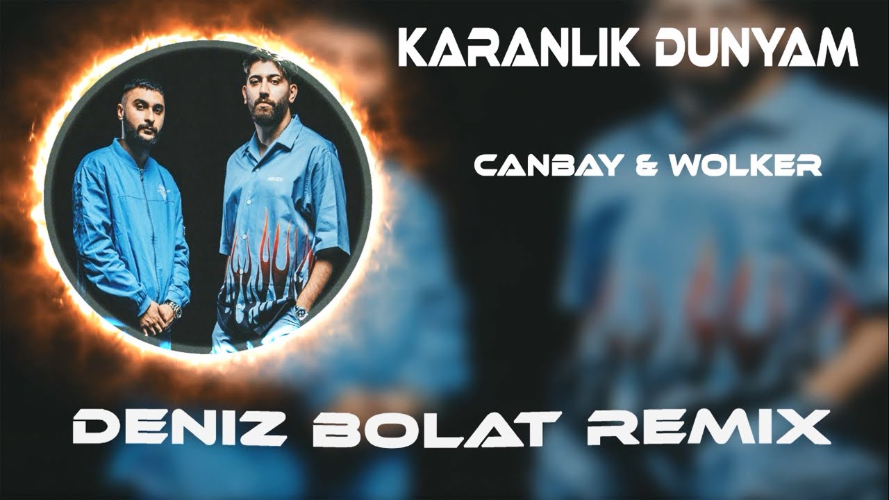 Canbay & Wolker - Karanlık Dünyam ( Deniz Bolat Remix ) Karanlık ...