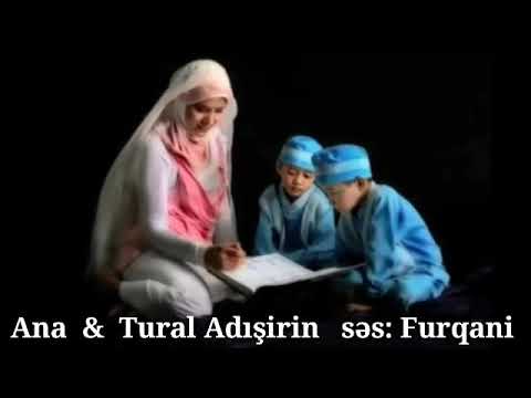 Ana haqqında  &  Tural Adışırin  &  Furqani