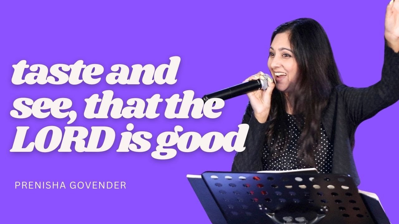 Taste and See, that the Lord is Good | Prenisha Govender | Word Alive ...
