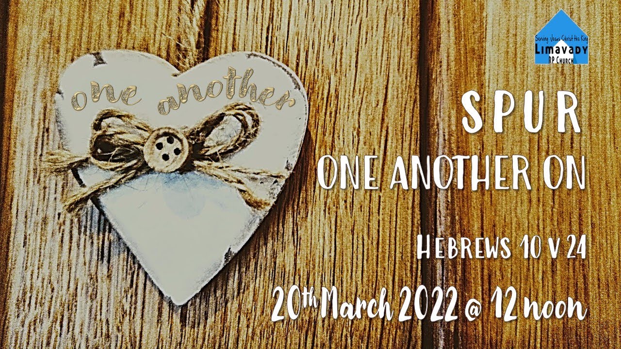 Spur One Another On - Hebrews 10v24 - YouTube
