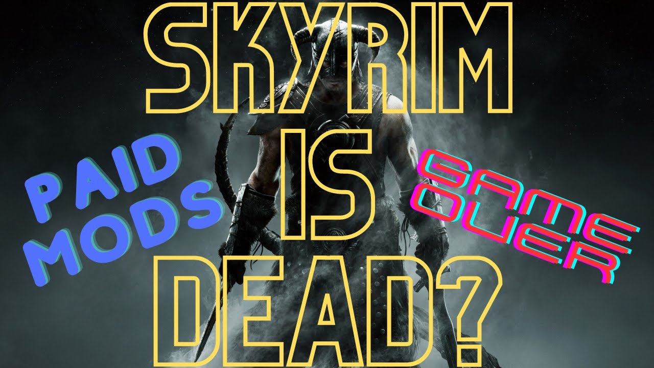 Skyrim Is Dead!! | Paid Mods | Steam Reviews!! - YouTube