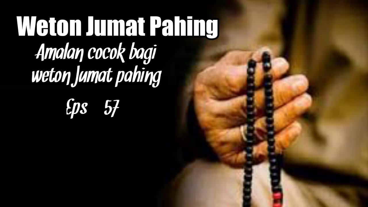 Amalan yang cocok bagi weton Jumat pahing # eps - 57 - YouTube
