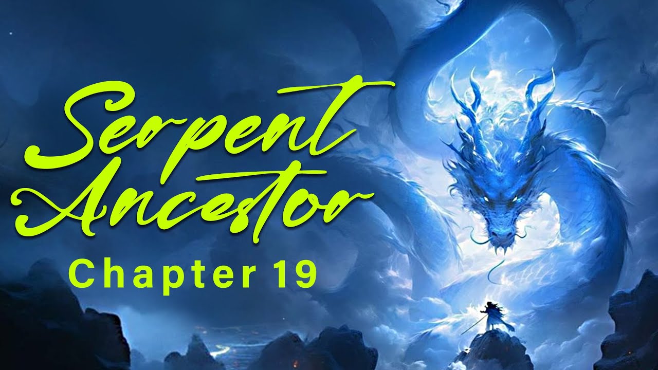 Serpent Ancestor - Chapter 19 - YouTube