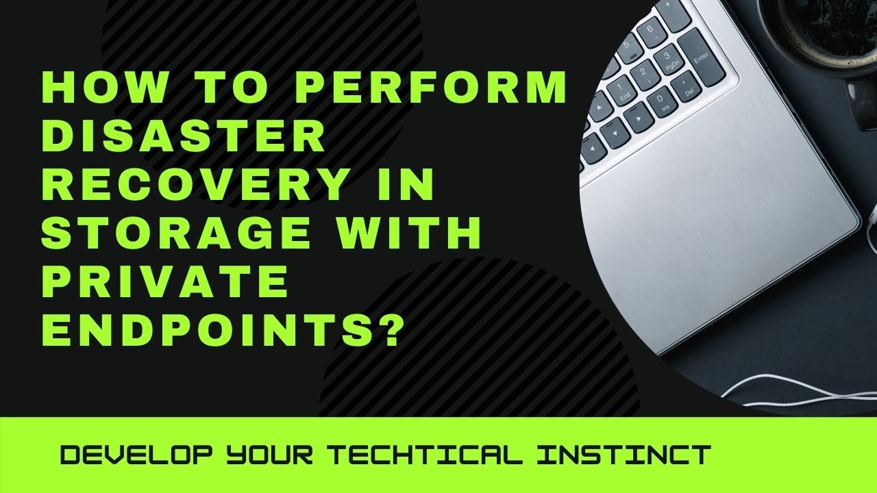 How To Perform disaster recovery in Storage With Private Endpoints ...