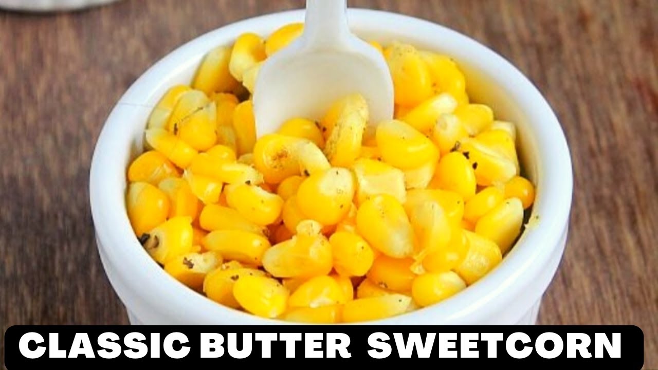 Healthy and tasty Buttered corn | Classic butter sweetcorn in just 5 ...