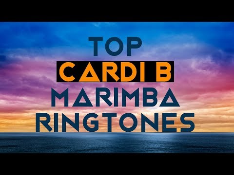 🔥 Latest Cardi B Ringtones - Best Marimba Ringtones! LIT!! 🔥🔥