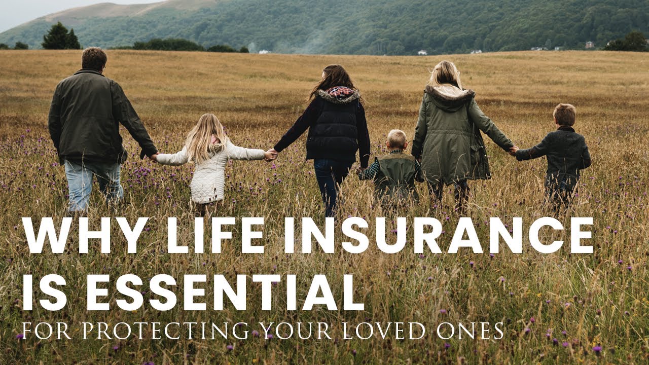 Why Life Insurance is Essential for Protecting Your Loved Ones - YouTube