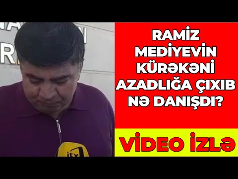 RAMİZ MEHDİYEVİN KÜRƏKƏNİ AZADLIĞA ÇIXDI - AÇIQLAMANIN VİDEOSU
