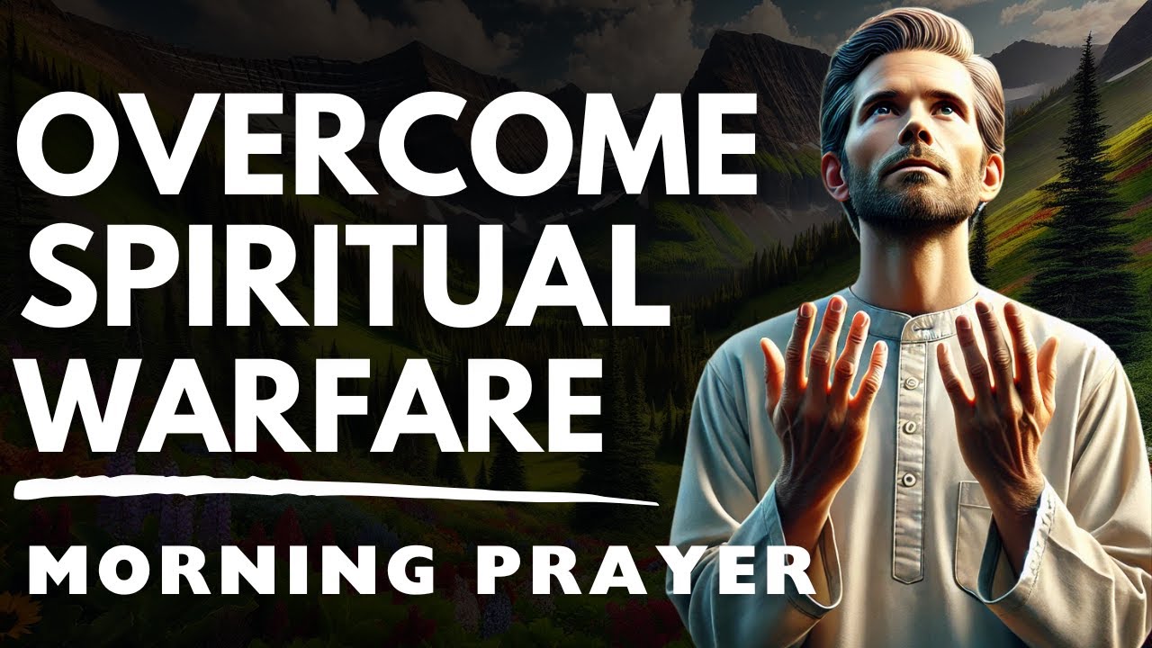 Morning Prayer To Conquer Darkness And Win Every Spiritual Battle ...