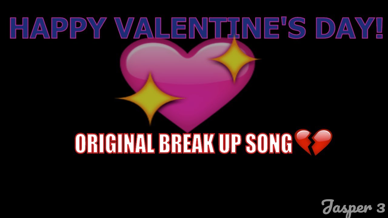 Valentines Day break up song ( original song ) - YouTube