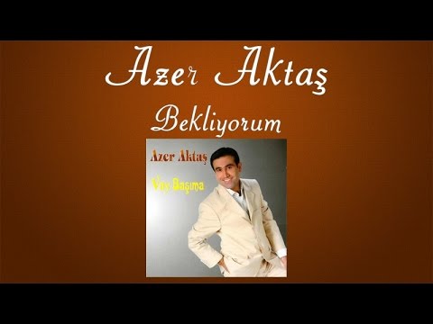 Azer Aktaş - Bekliyorum