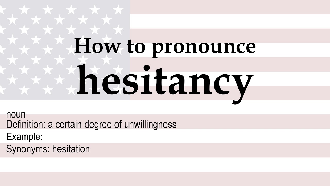 How to pronounce 'hesitancy' + meaning - YouTube