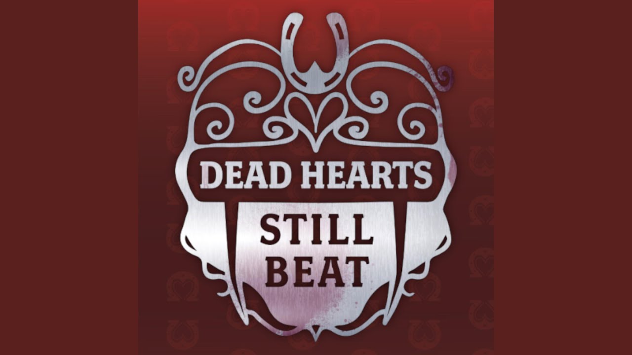 Dead Hearts Still Beat - YouTube