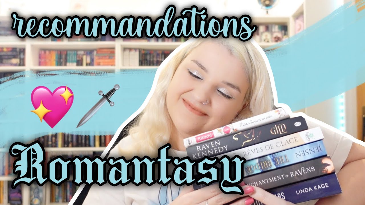 RECOMMANDATIONS DE ROMANTASY (ROMANCE FANTASY) - YouTube