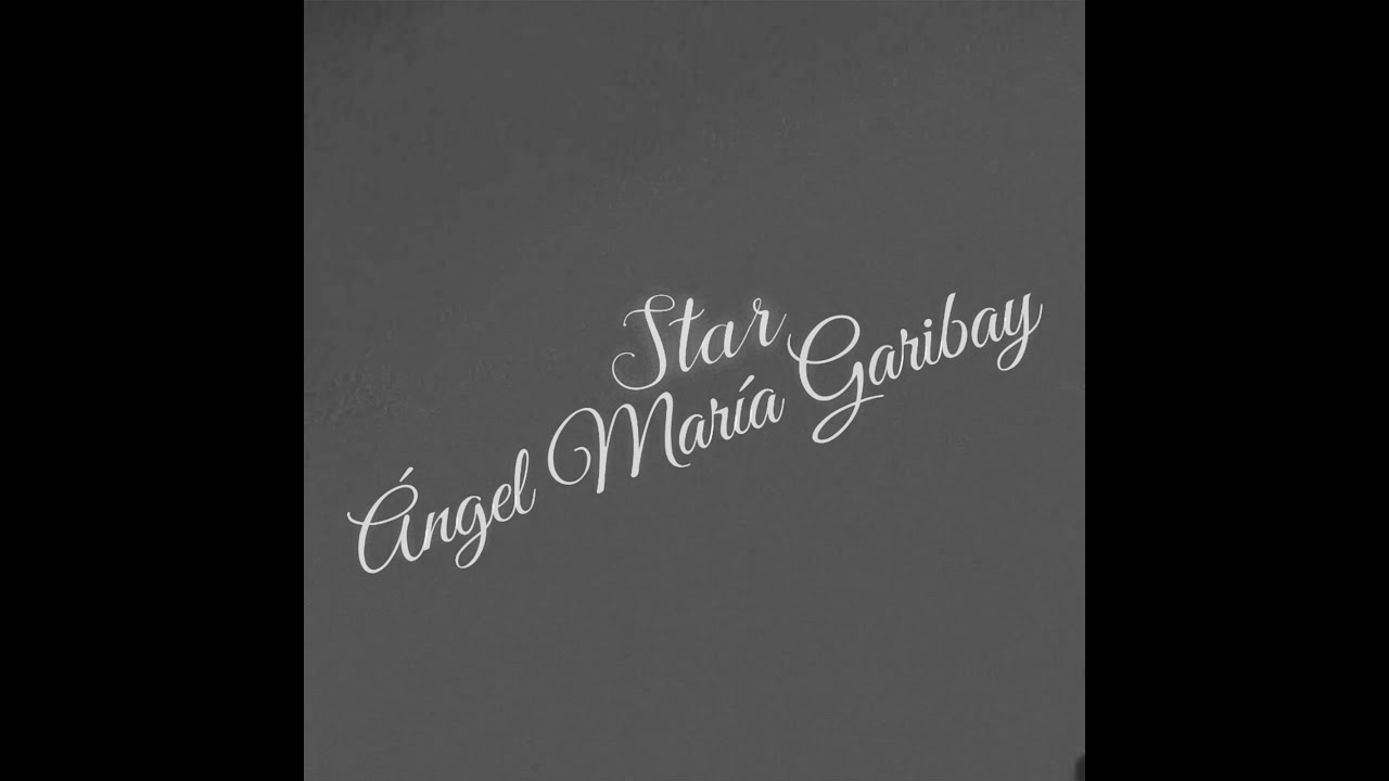 Star - Ángel María Garibay - YouTube