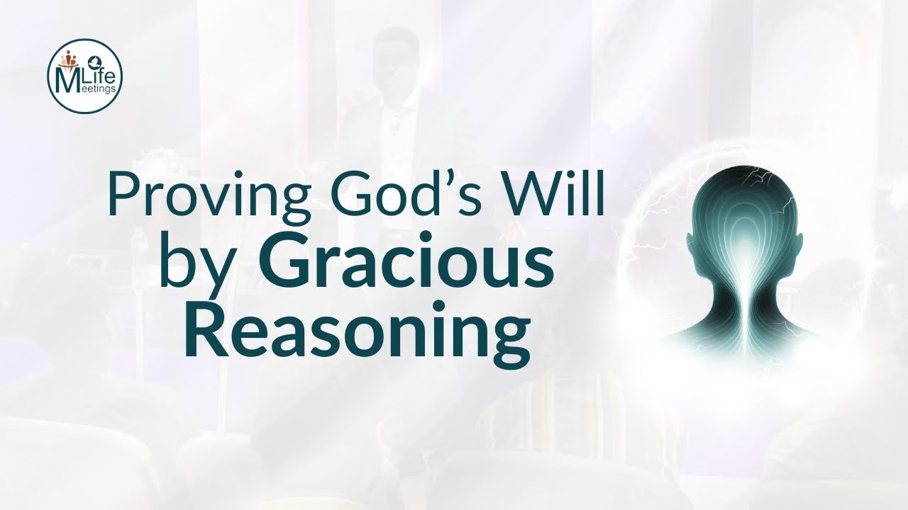 Proving God's Will by Gracious Reasoning || Life Meeting || March 16th ...