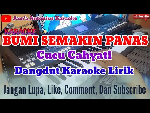 BUMI SEMAKIN PANAS ( Cucu Cahyati )  Dangdut Karaoke Lirik || Cover Psrs 670