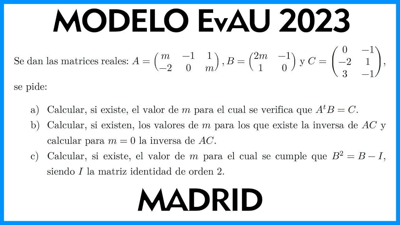 Ejercicio De Matrices Examen MODELO Selectividad EvAU Madrid 2023 YouTube Ejercicio De Matrices Examen MODELO Selectividad EvAU Madrid 2023 YouTube