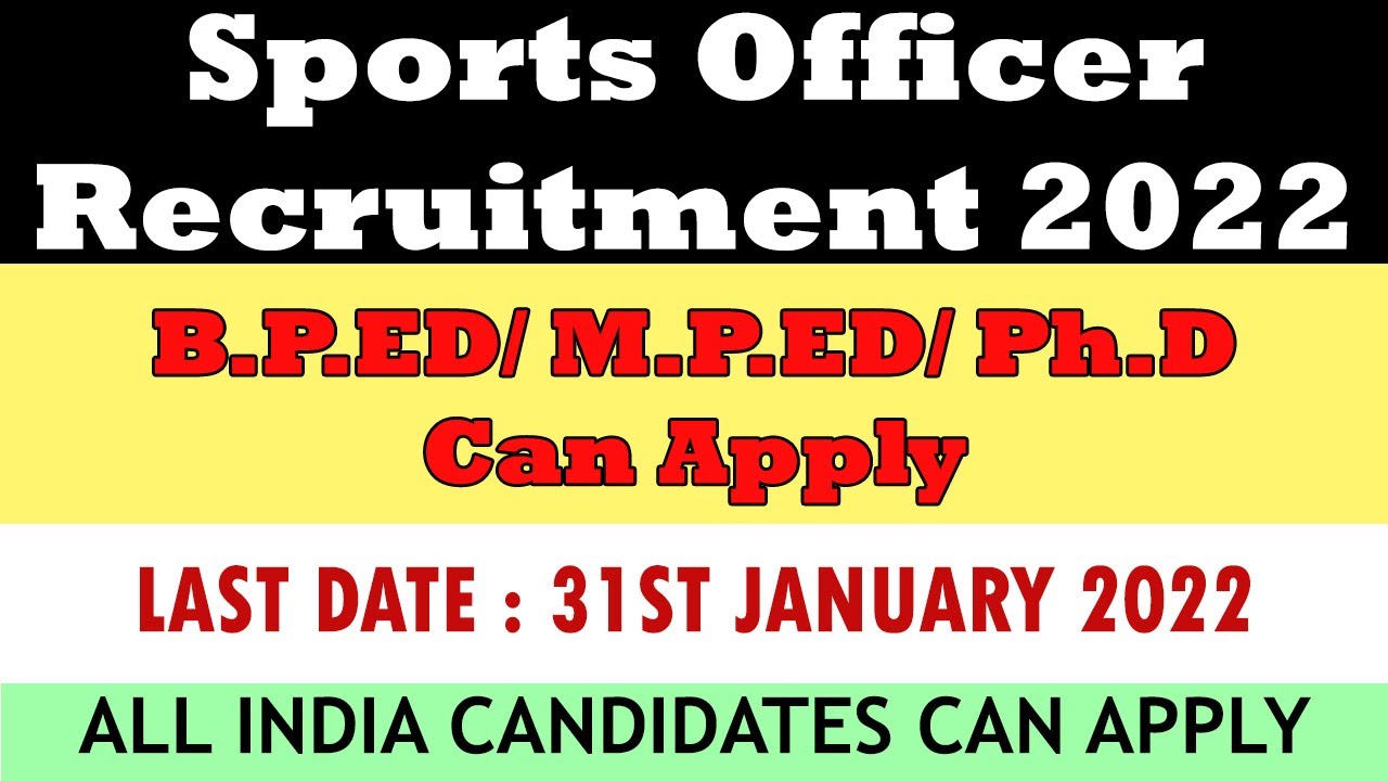 Sports Officer Recruitment 2022 | B.P.ED/M.P.ED/Ph.D Can Apply | Sports ...