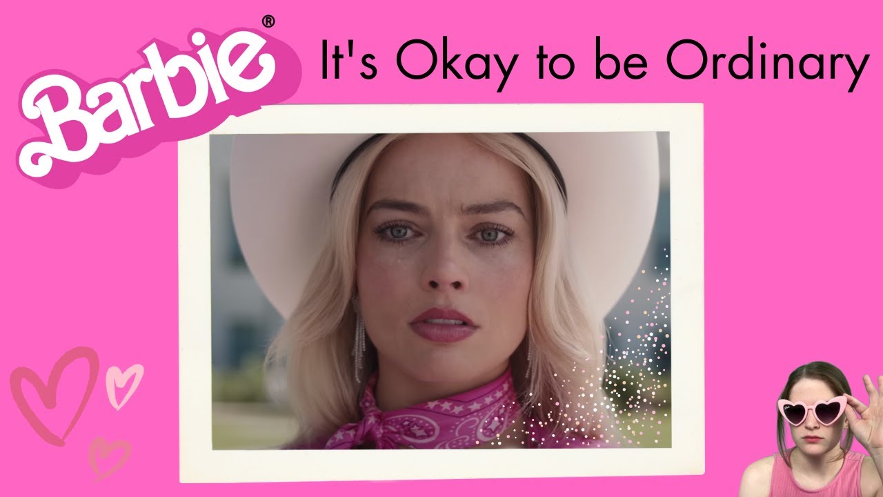 A Great Message in Barbie: It's Okay to Be Ordinary - YouTube