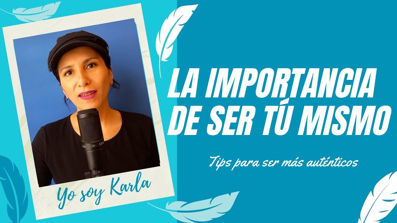 La importancia de ser tú mismo. La autenticidad es el camino hacia la ...