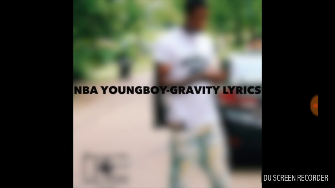 Nba youngboy- Gravity ( lyrics) - YouTube