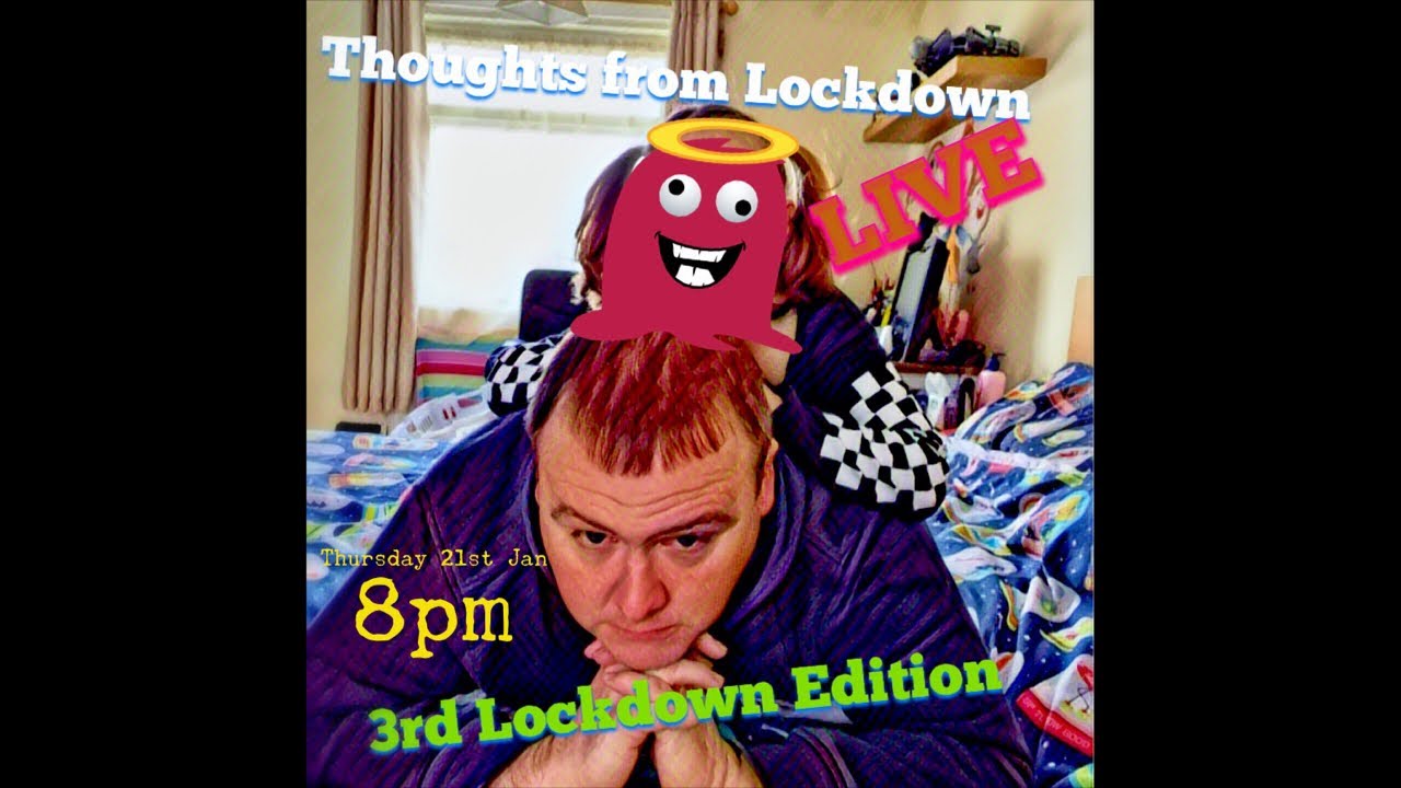 Thoughts from Lockdown Live 3rd Lockdown Edition - YouTube