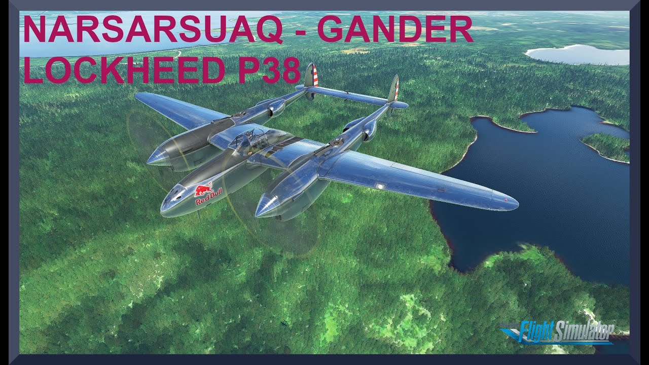 Narsarsuaq (BGBW) to Gander (CYQX) | Lockheed P38 | MSFS - YouTube