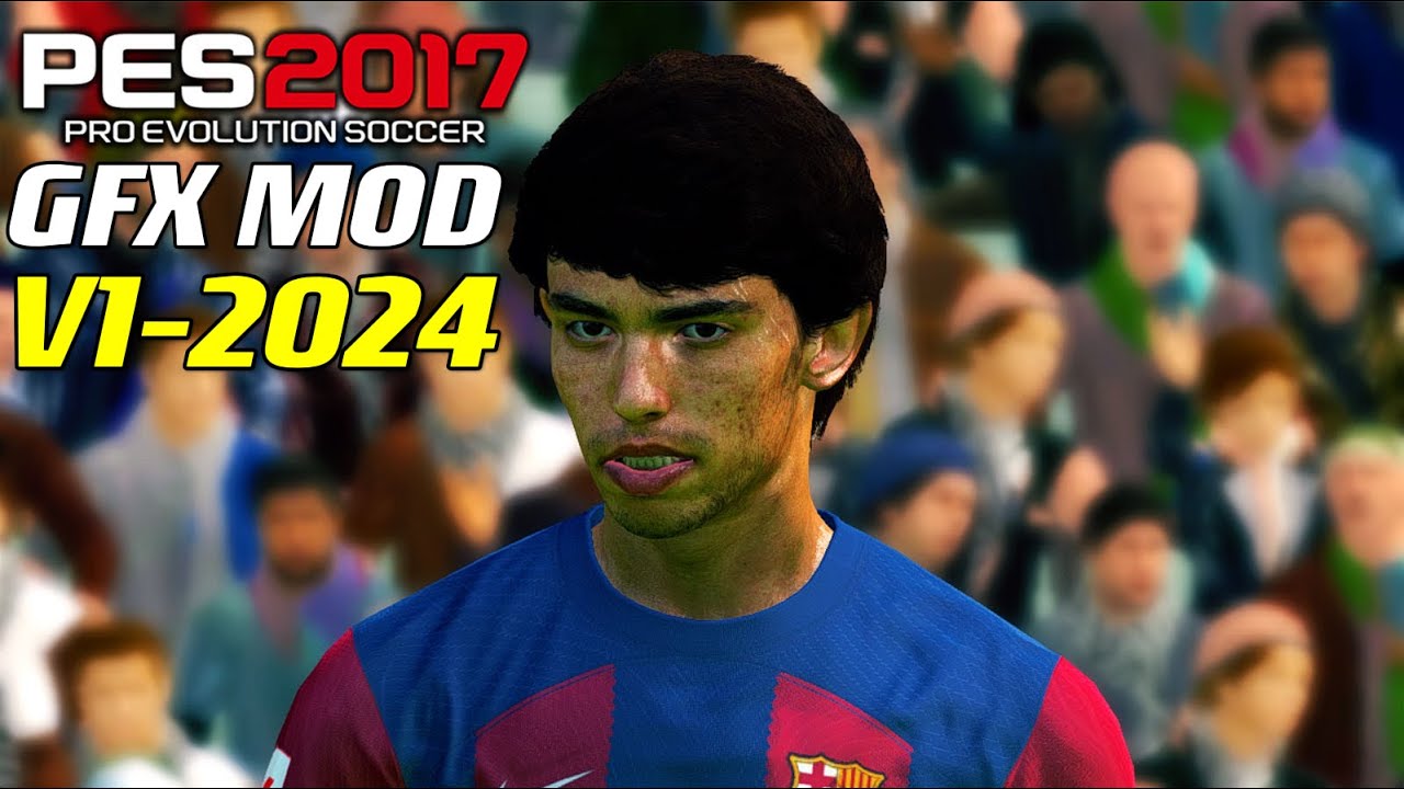 PES 2017 | New GFX-Mod 2024 V-1 | 4/7/24 | PC - YouTube