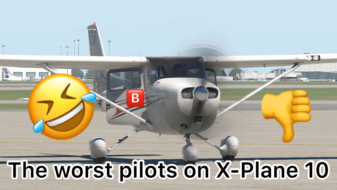 The Worst Pilots on X-Plane 10 - YouTube