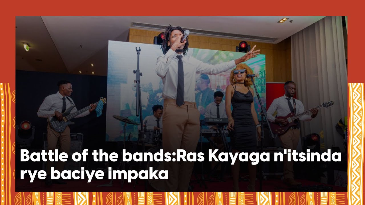 Battle of the bands:Ras Kayaga n'itsinda rye baciye impaka||Begukanye ...