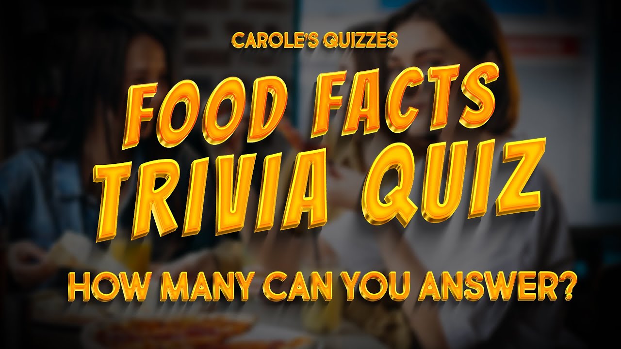 Do You Know These 30 Food Facts? Take This Quiz And Find Out! - YouTube