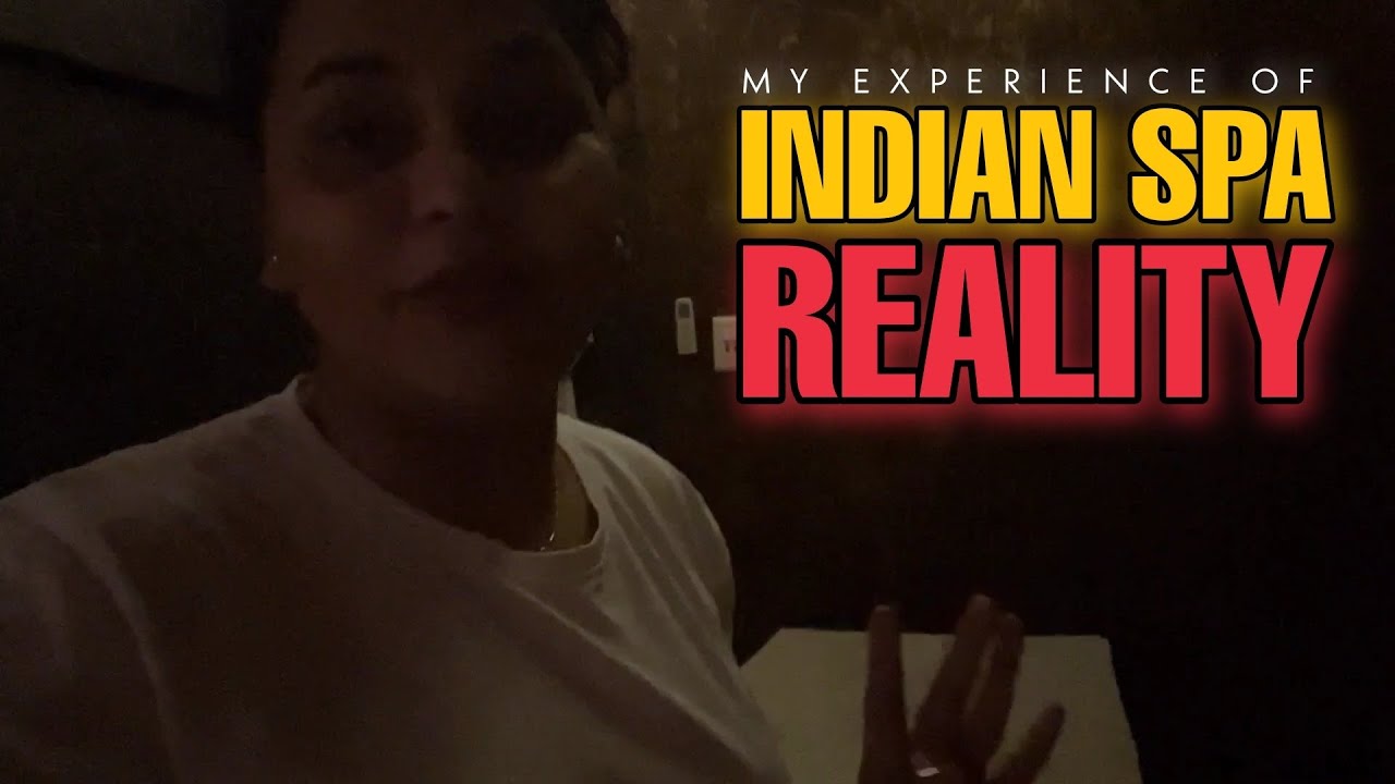 What Happens in an Indian Spa and Indian Massage Parlour - YouTube
