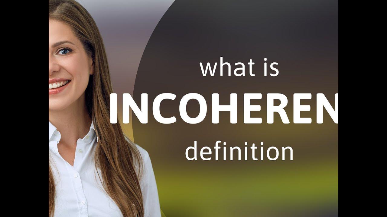 incoherent-what-is-incoherent-meaning-youtube