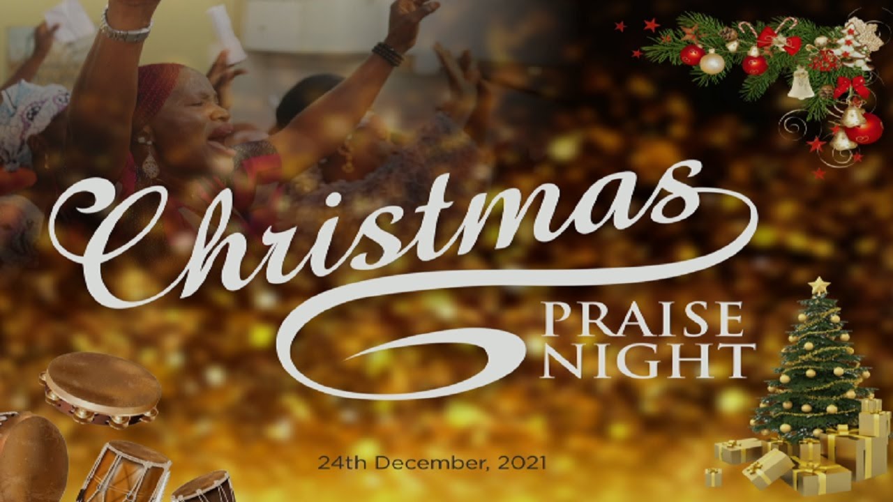 CHRISTMAS PRAISE NIGHT | DECEMBER 24, 2021 - YouTube