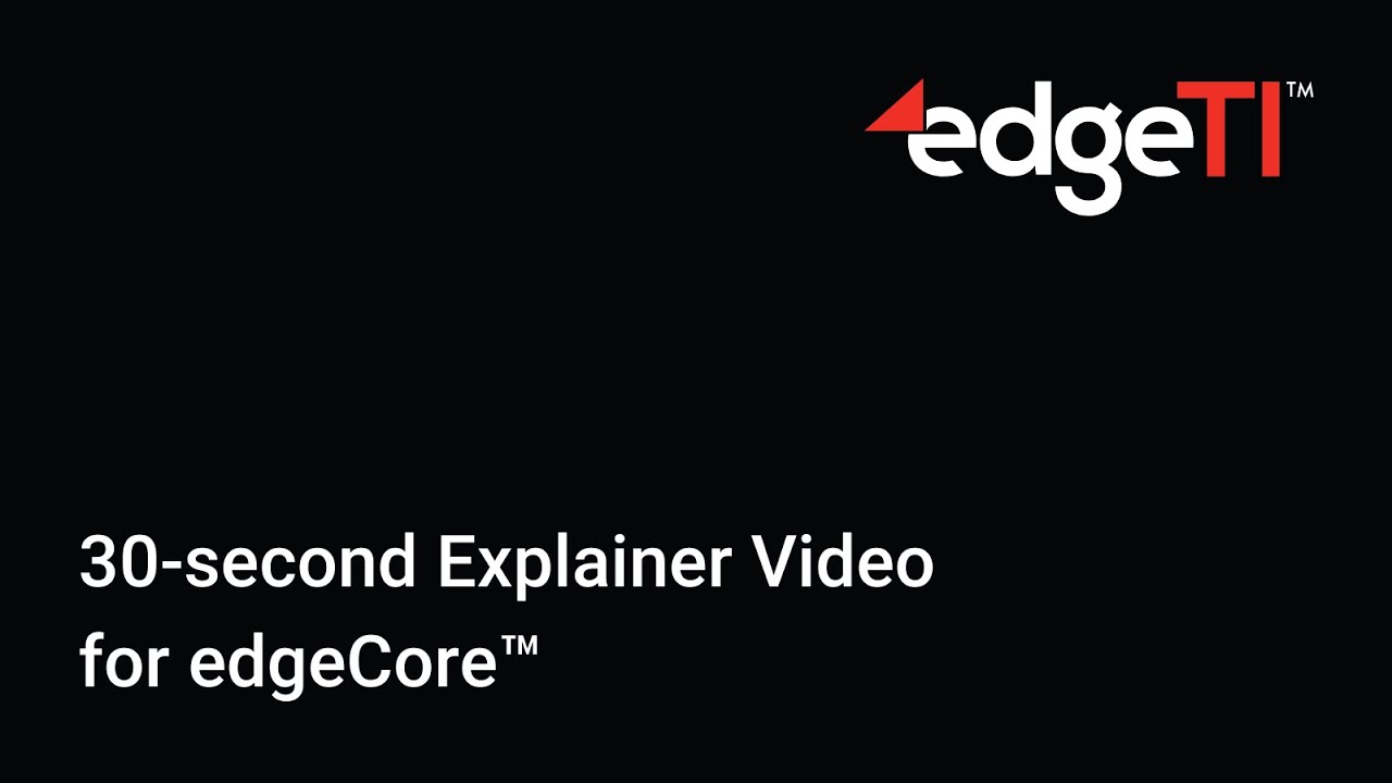 30-second Explainer Video for edgeCore™ - YouTube