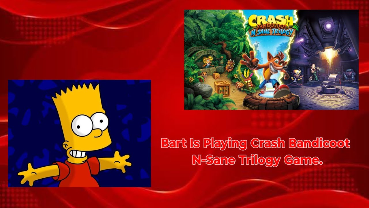 Bart Is Playing Crash Bandicoot N-Sane Trilogy Game. - YouTube
