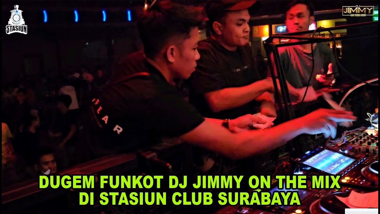 SATURDAY NIGHT PARTY DJ JIMMY ON THE MIX DI STASIUN CLUB SURABAYA - YouTube