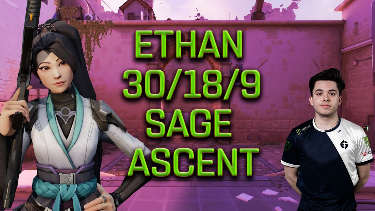 100T ETHAN - SAGE - ASCENT - (30/18/9) - VALORANT POV - YouTube