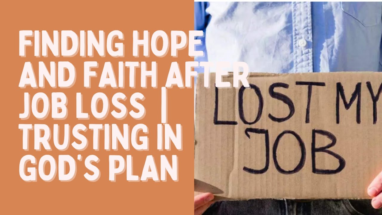 Finding Hope and Faith When You've Lost Your Job: Trusting in God's ...