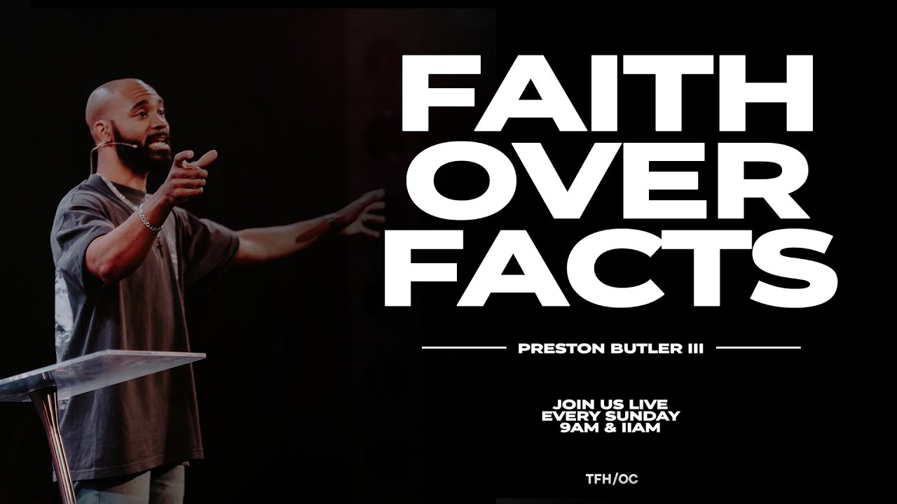 FAITH OVER FACTS // Don't let Facts Limit Your Faith // Preston Butler ...